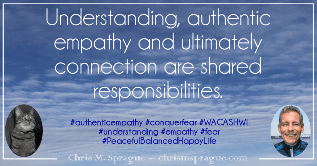 The process of understanding, empathy and connection is a two-way street.